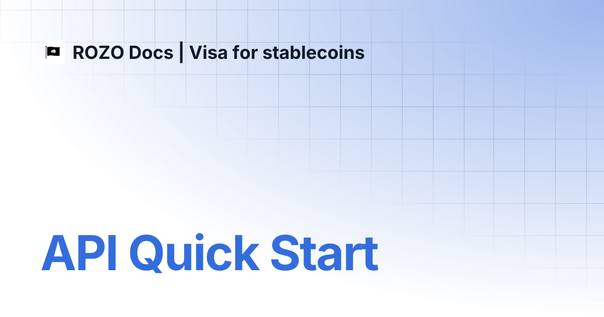 API Quick Start | ROZO Docs | Visa for stablecoins